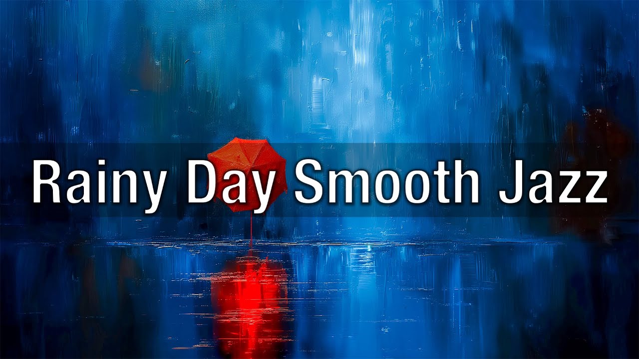 Rainy Day Smooth Jazz | Soothing Jazz Music for Relaxation - YouTube