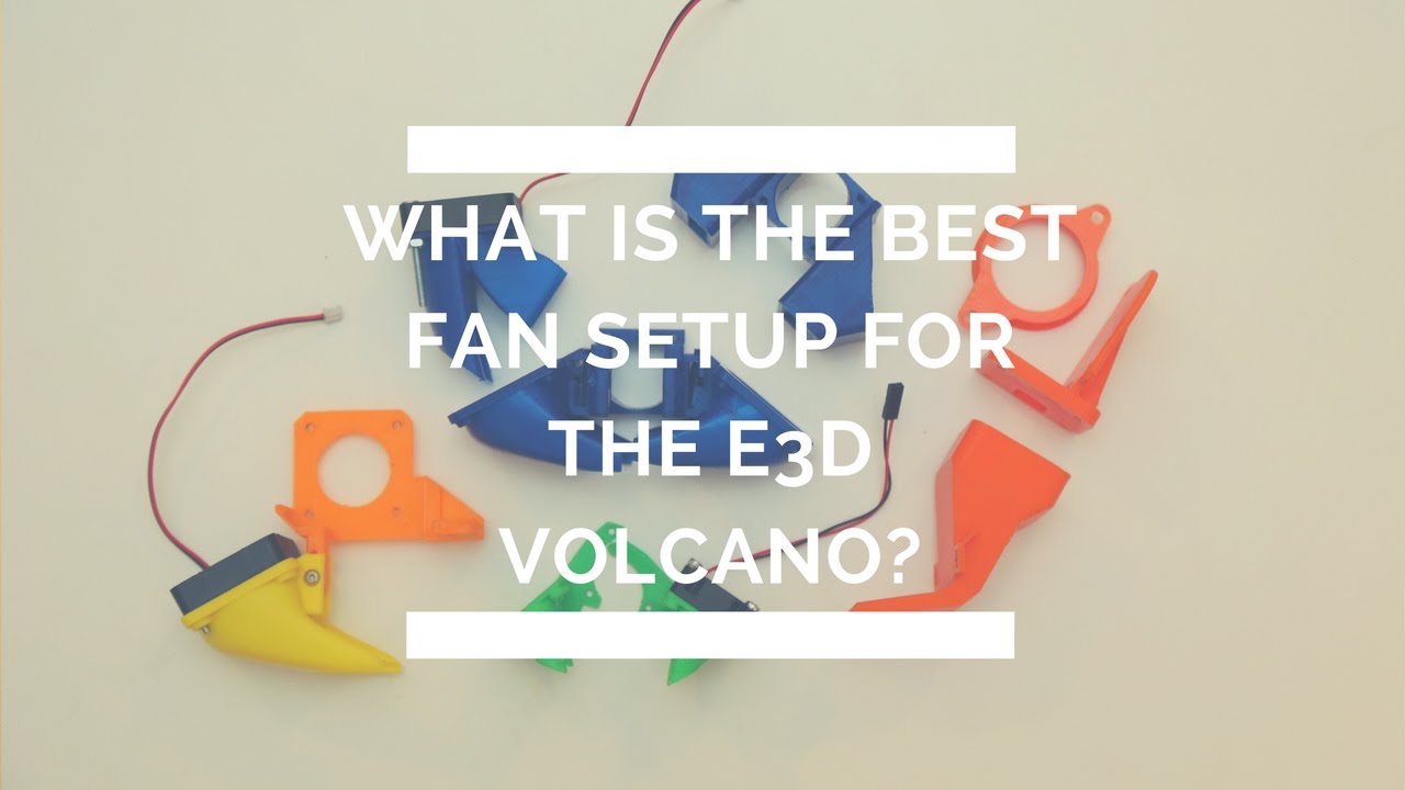 What is the Best Fan Setup for the E3D Volcano? - YouTube