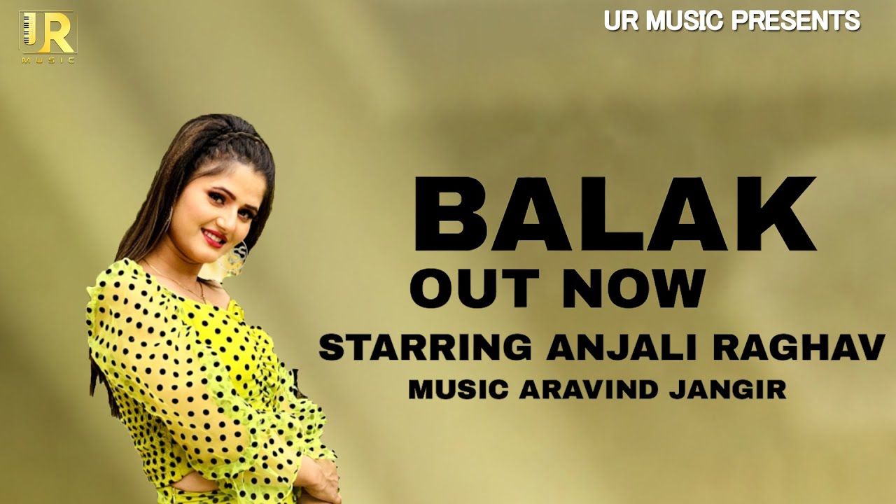 BALAK - Arvind Jangid | Anjali Raghav | Latest Haryanvi Songs Haryanvi ...