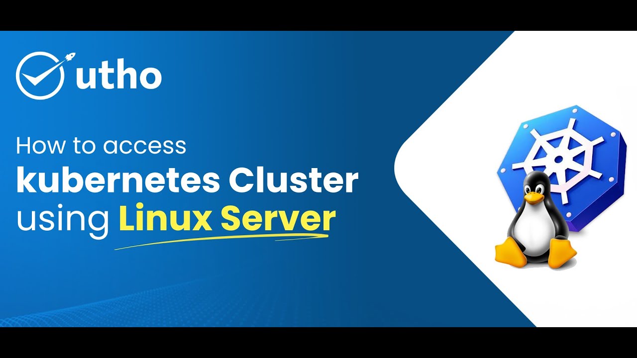 How to access Kubernetes Cluster using Linux Server in Utho Cloud - YouTube