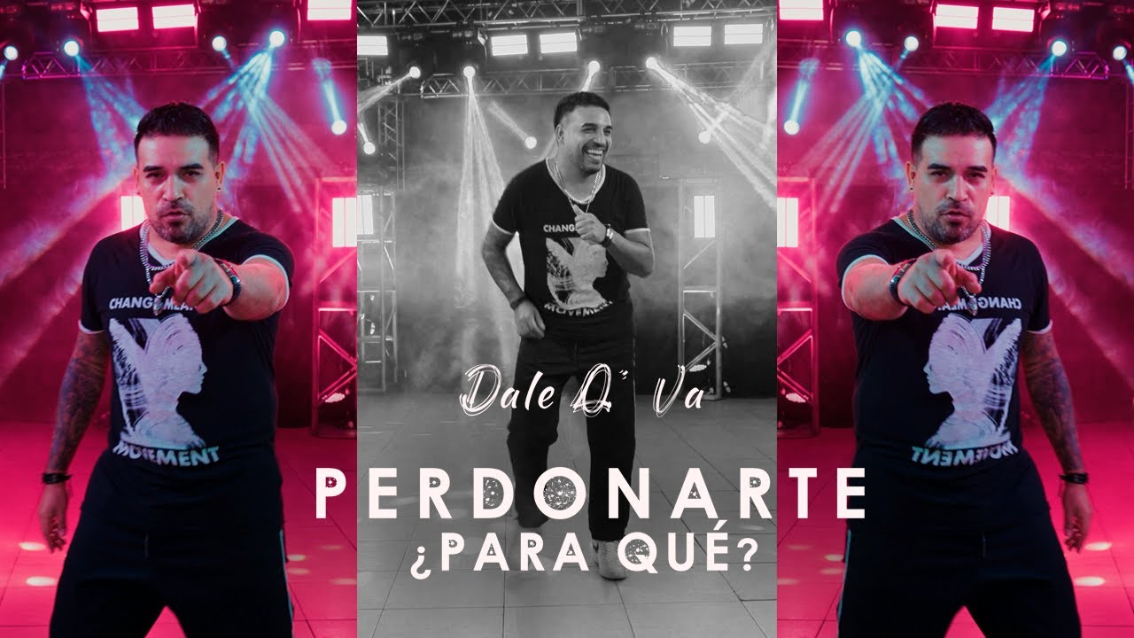 Dale Q´ Va - Perdonarte ¿Para Qué? (Video Oficial) - YouTube