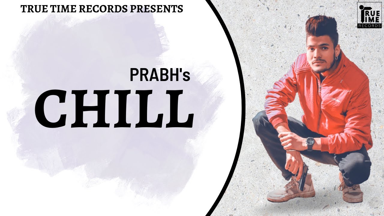 Chill | ( Official Song ) - Prabh | Latest Punjabi Song | 2022 | True ...