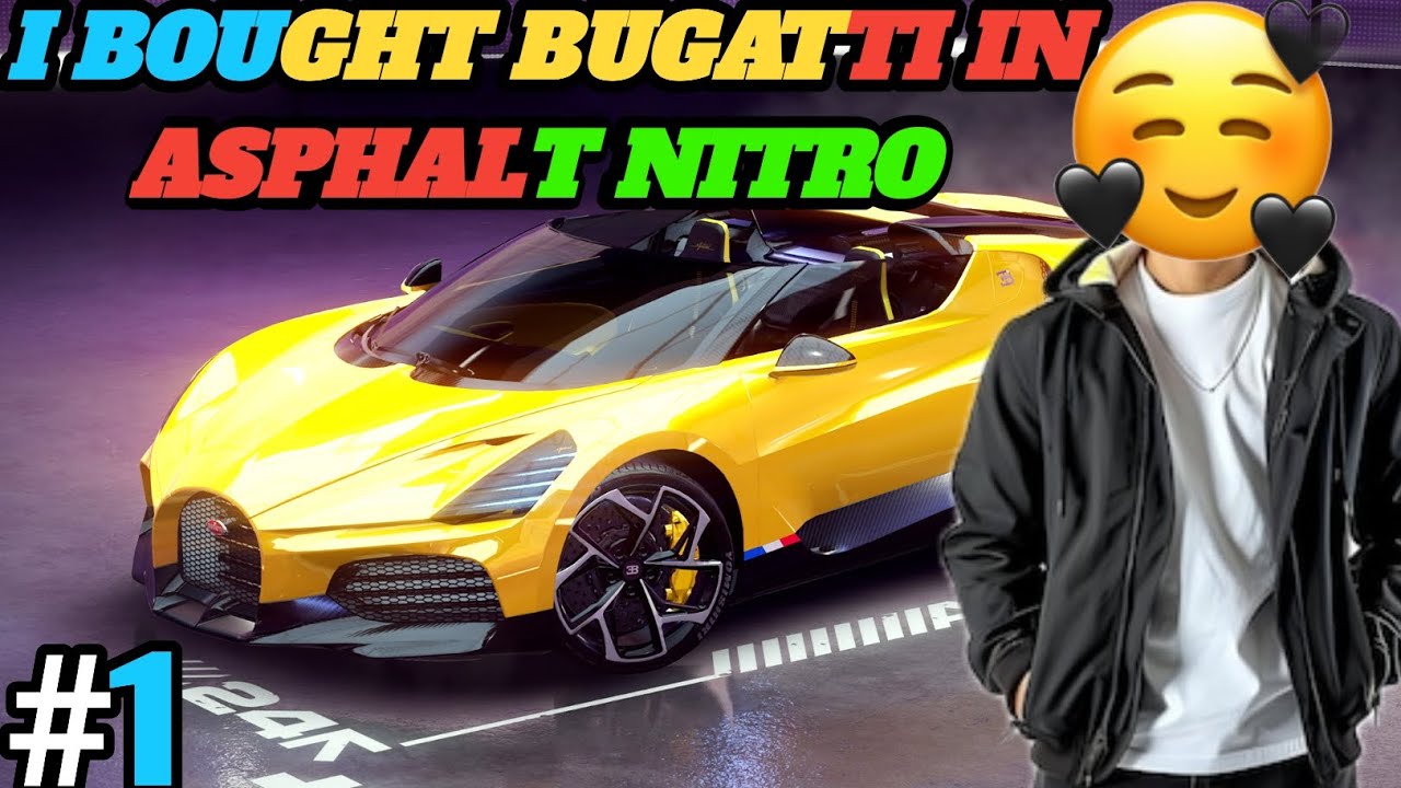 I BOUGHT A NEW BUGATTI IN ASPHALT NITRO - YouTube