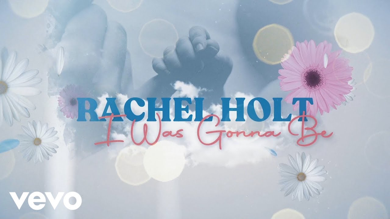 Rachel Holt - I Was Gonna Be (Official Lyric Video) - YouTube Music