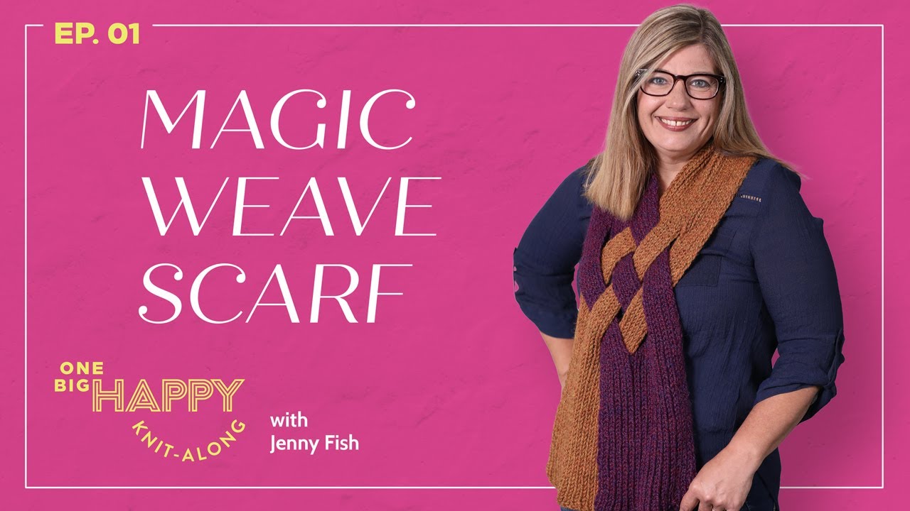 Episode 1: Magic Weave scarf Knit-Along with Jenny Fish | One Big Happy ...