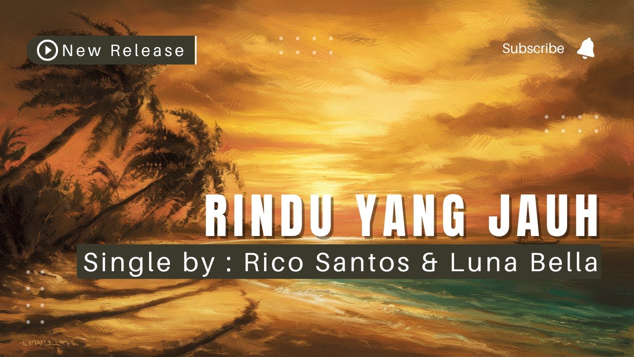 RINDU YANG JAUH - Single by Rico Santos & Luna Bella - YouTube