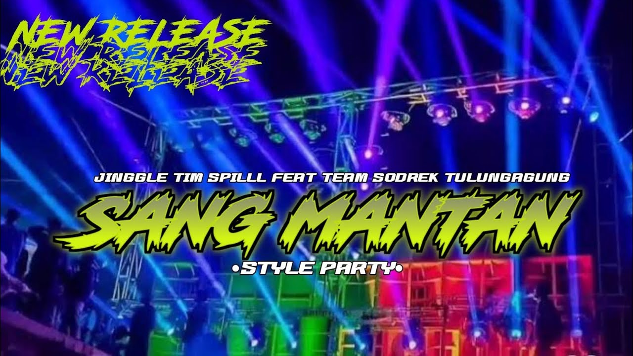 SANG MANTAN...!!!!JINGGLE TERBARU TIM SPILL FEAT TEAM SODREK ...