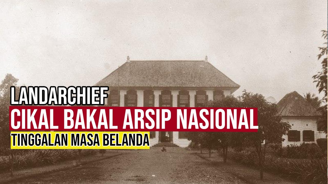 Sejarah Berdirinya Arsip Nasional Republik Indonesia Dulunya ...