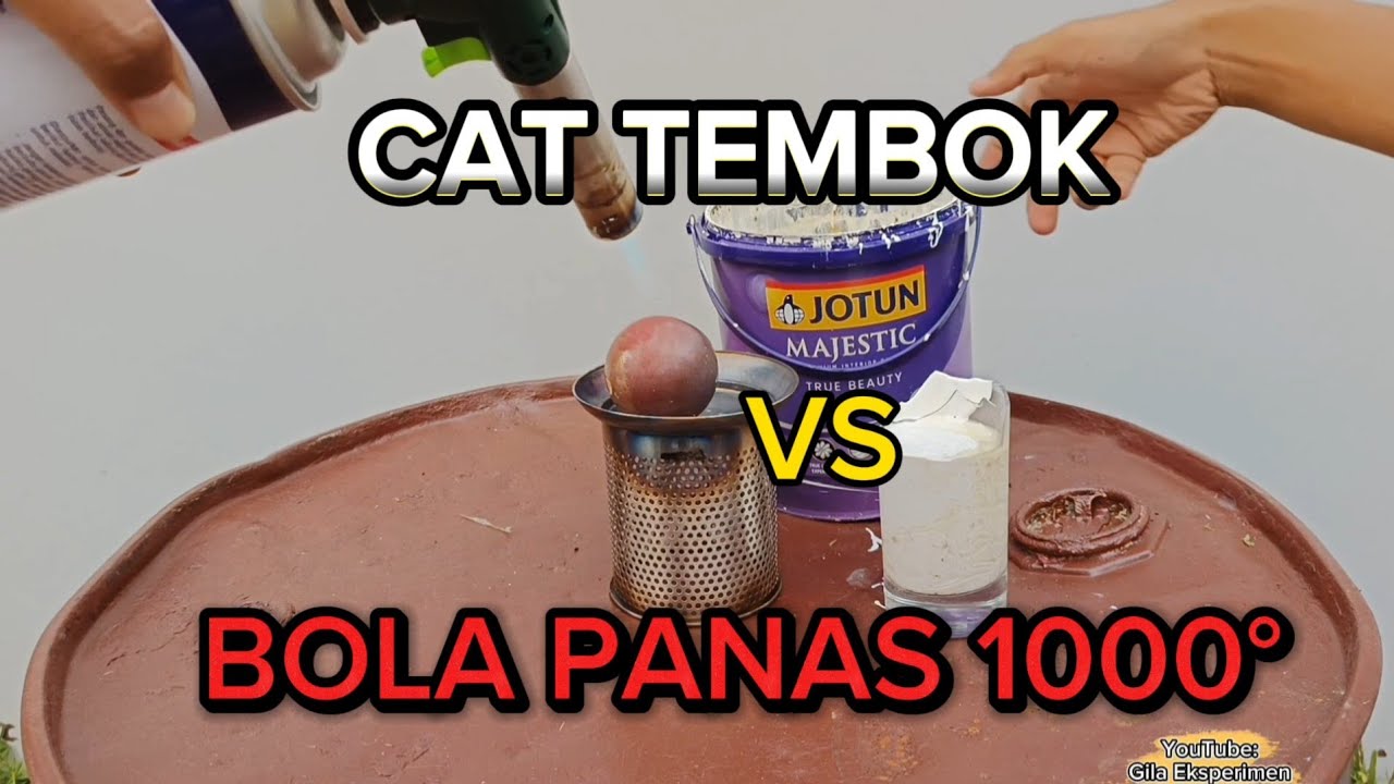 Eksperimen Bola Api Panas 1000 °F VS CAT TEMBOK - Gila Eksperimen - YouTube