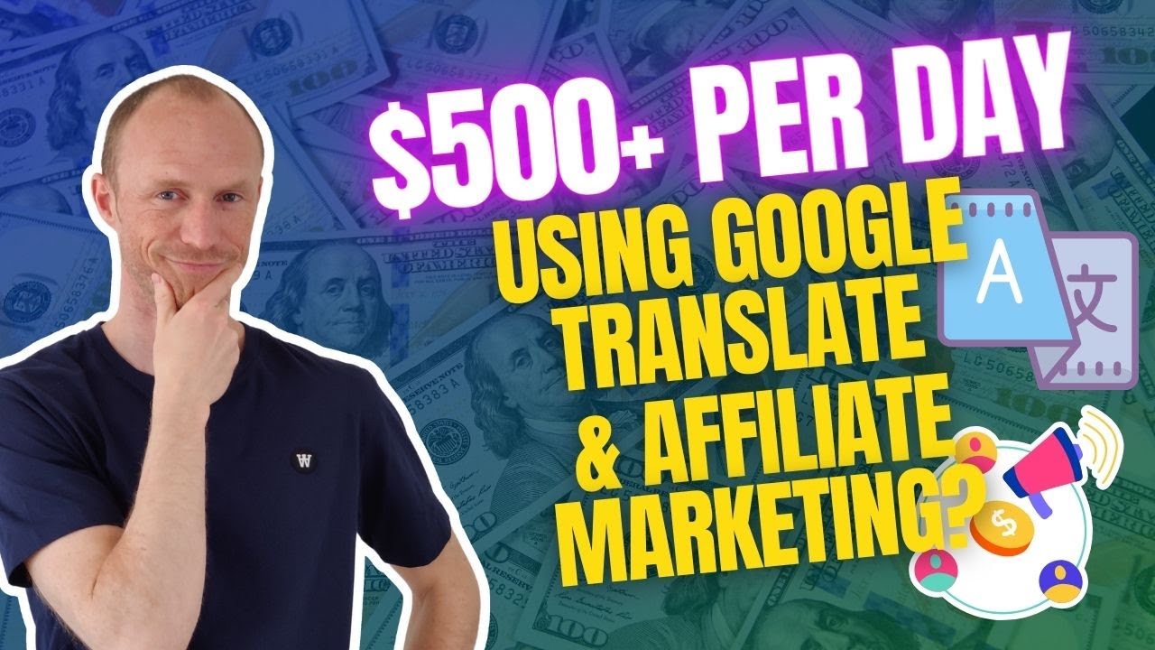 $500+ Per Day Using Google Translate & Affiliate Marketing? (REAL Truth ...