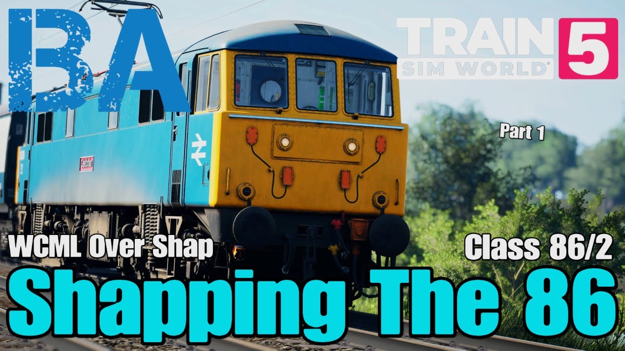 Shapping The 86 - Class 86 - WCML Over Shap - Part 1 - Train Sim World ...