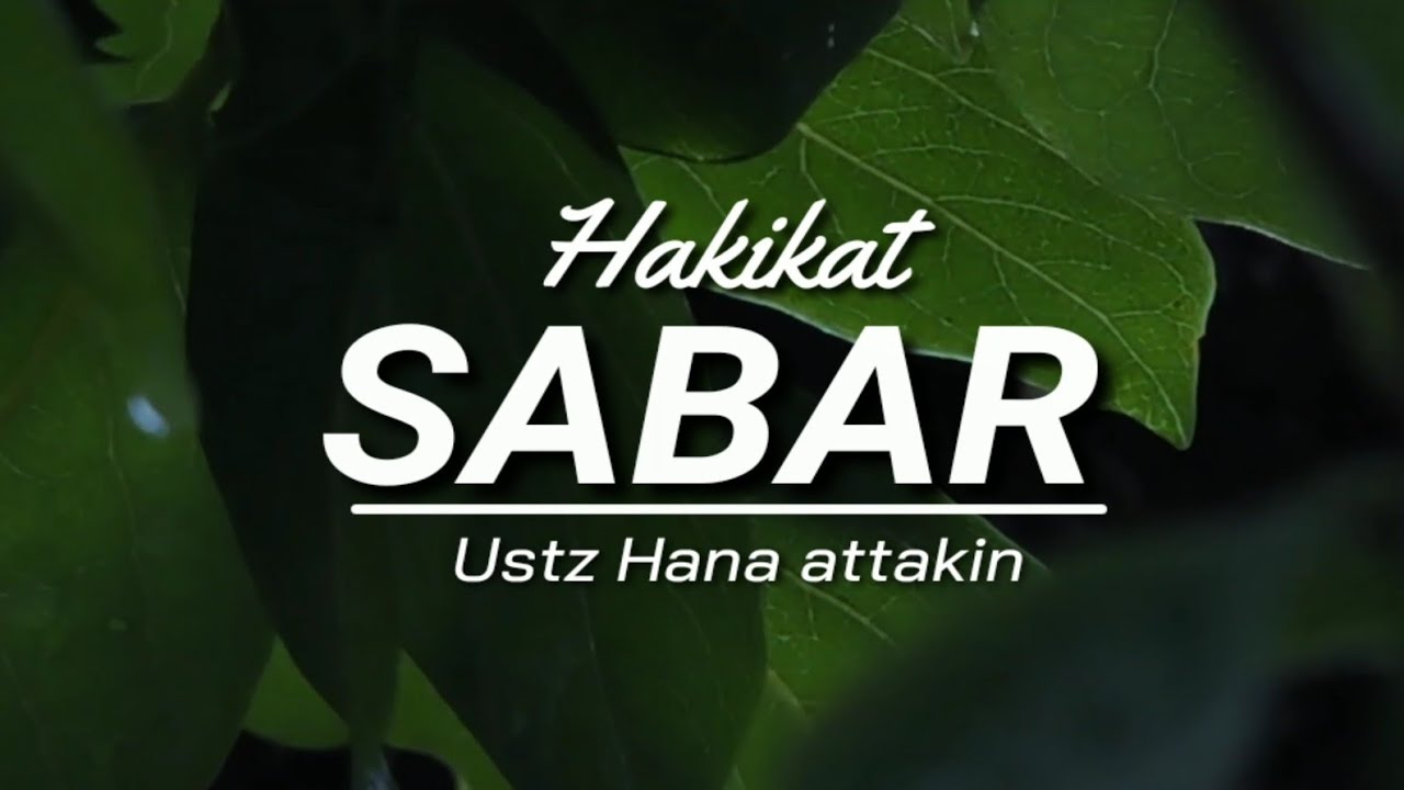 HAKIKAT SABAR ceramah terbaru 2020 Ust Hana attakin - YouTube
