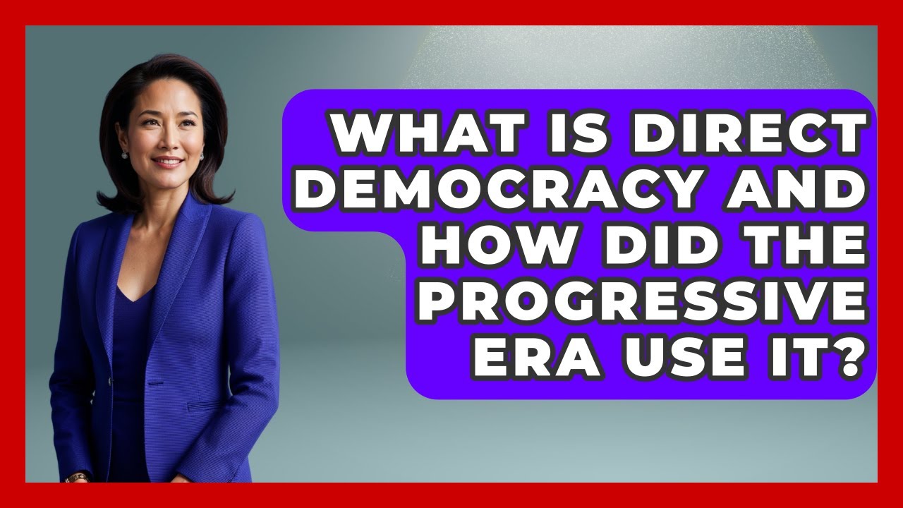 What Is Direct Democracy And How Did The Progressive Era Use It? - The ...