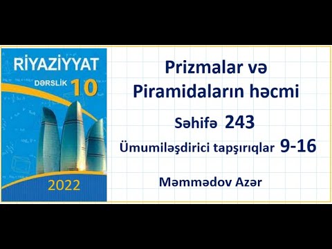 prizma və piramidanın həcmi,ümumiləşdirici tapşırıqlar9-12,səh243,Məmmədov Azər,riyaziyyat10