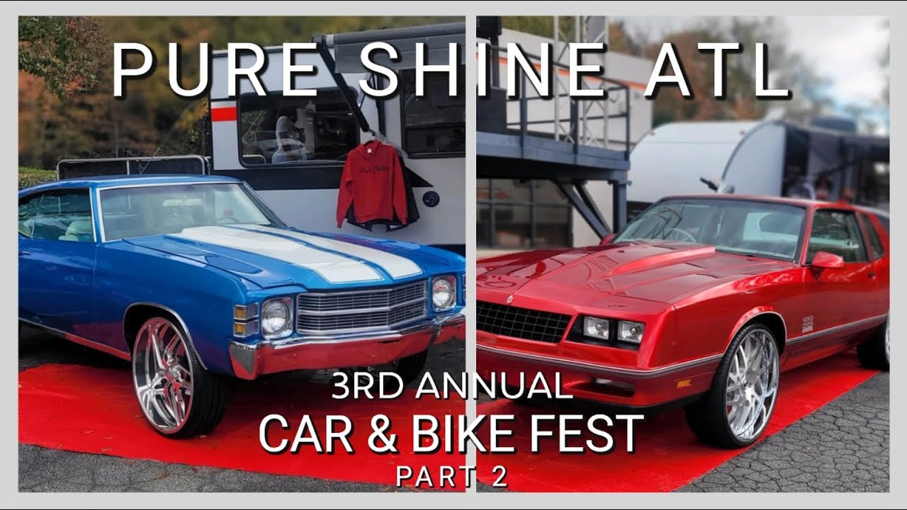 Pure Shine ATL 3rd Annual Car & Bike Fest Part 2 | GREAZZZYWHIPZ - YouTube