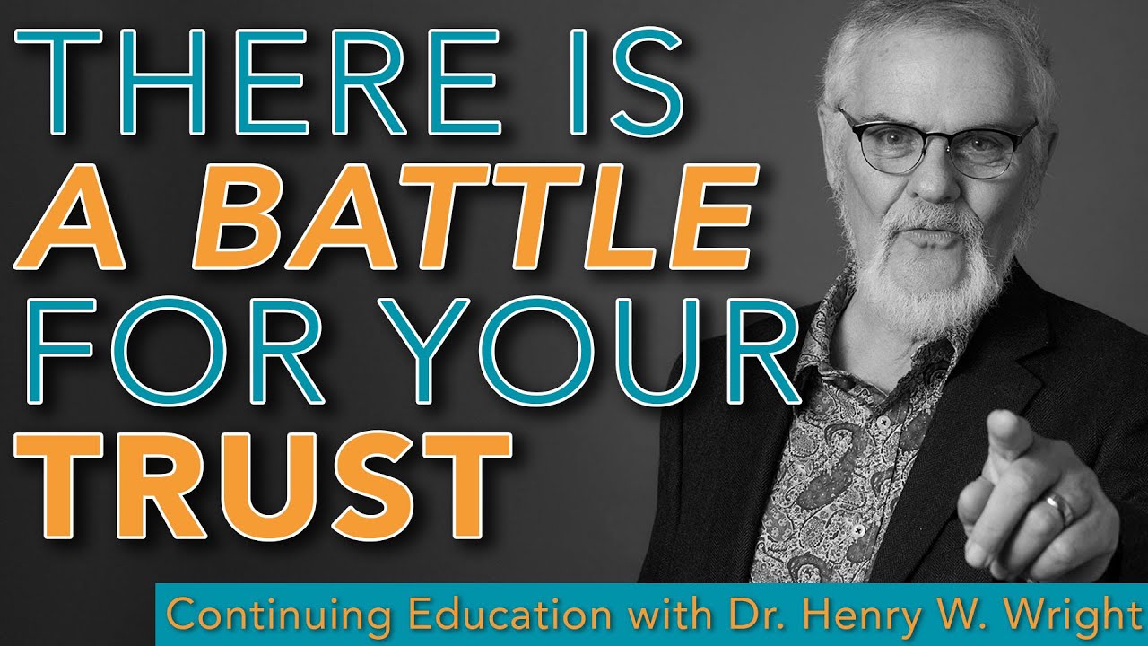 There is a Battle for Your Trust - Dr. Henry W. Wright #Continuing ...