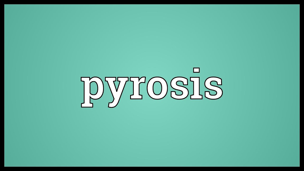 Pyrosis Meaning - YouTube