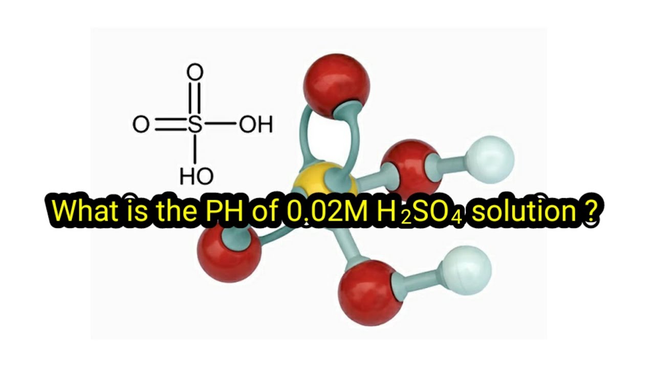 what is the PH of 0.02M H2SO4 solution? the PH of Sulfuric acid ...