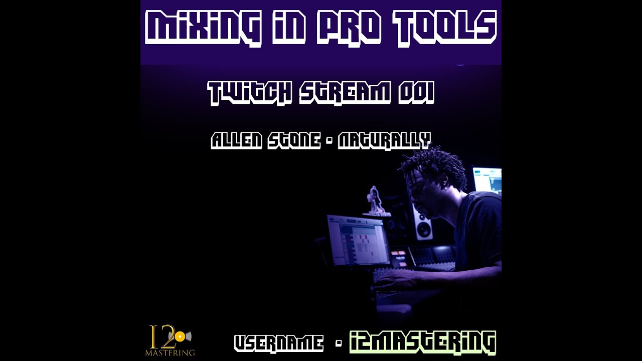 Mixing in Pro Tools 001: Allen Stone - Naturally (Twitch Live) - YouTube