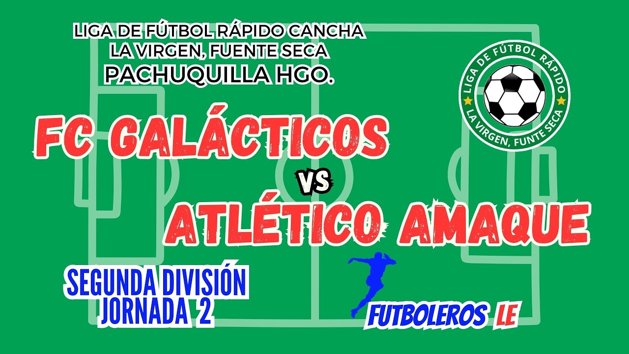 FC Galácticos Vs Atlético Amaque Jornada 2 - YouTube