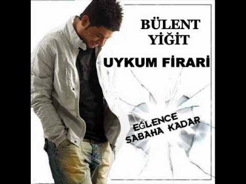 BÜLENT YİĞİT UYKUM FİRARİ