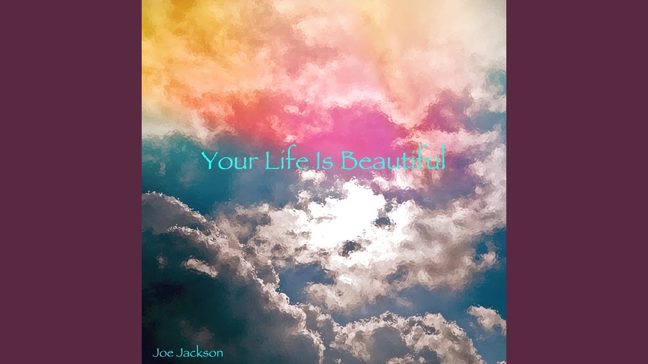 Your Life Is Beautiful - YouTube