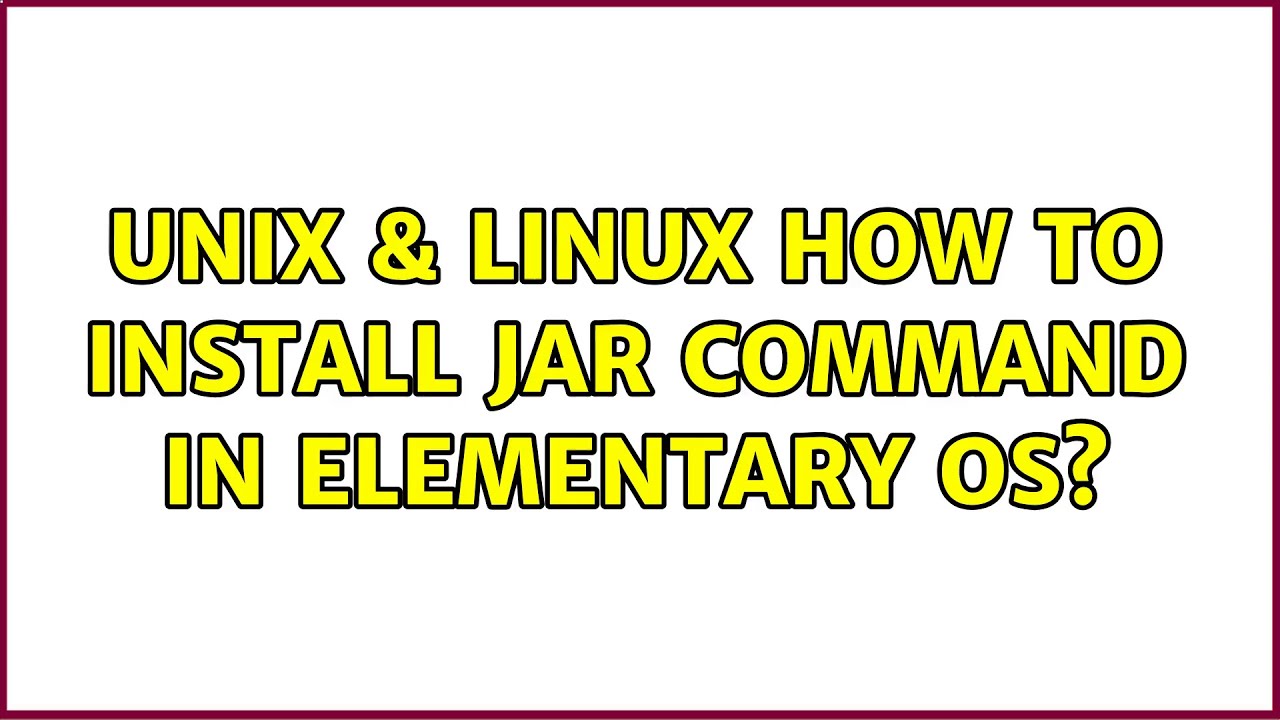 Unix Linux How To Install Jar Command In Elementary OS 2 Solutions unix-linux-how-to-install-jar-command-in-elementary-os-2-solutions