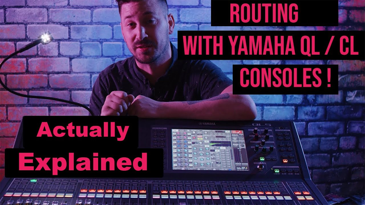 BASIC ROUTING EXPLAINED IN DETAIL ON THE YAMAHA QL AND CL DIGITAL AUDIO ...