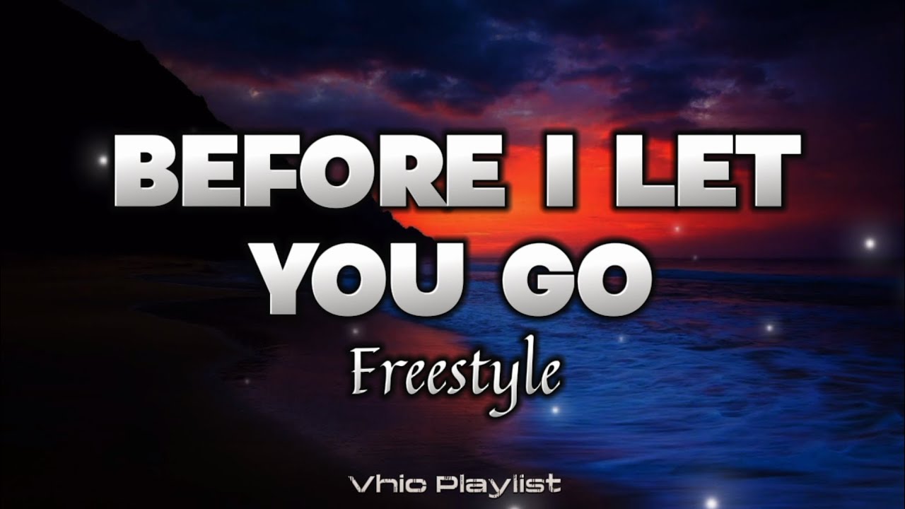 Before I Let You Go - Freestyle (Lyrics) - YouTube