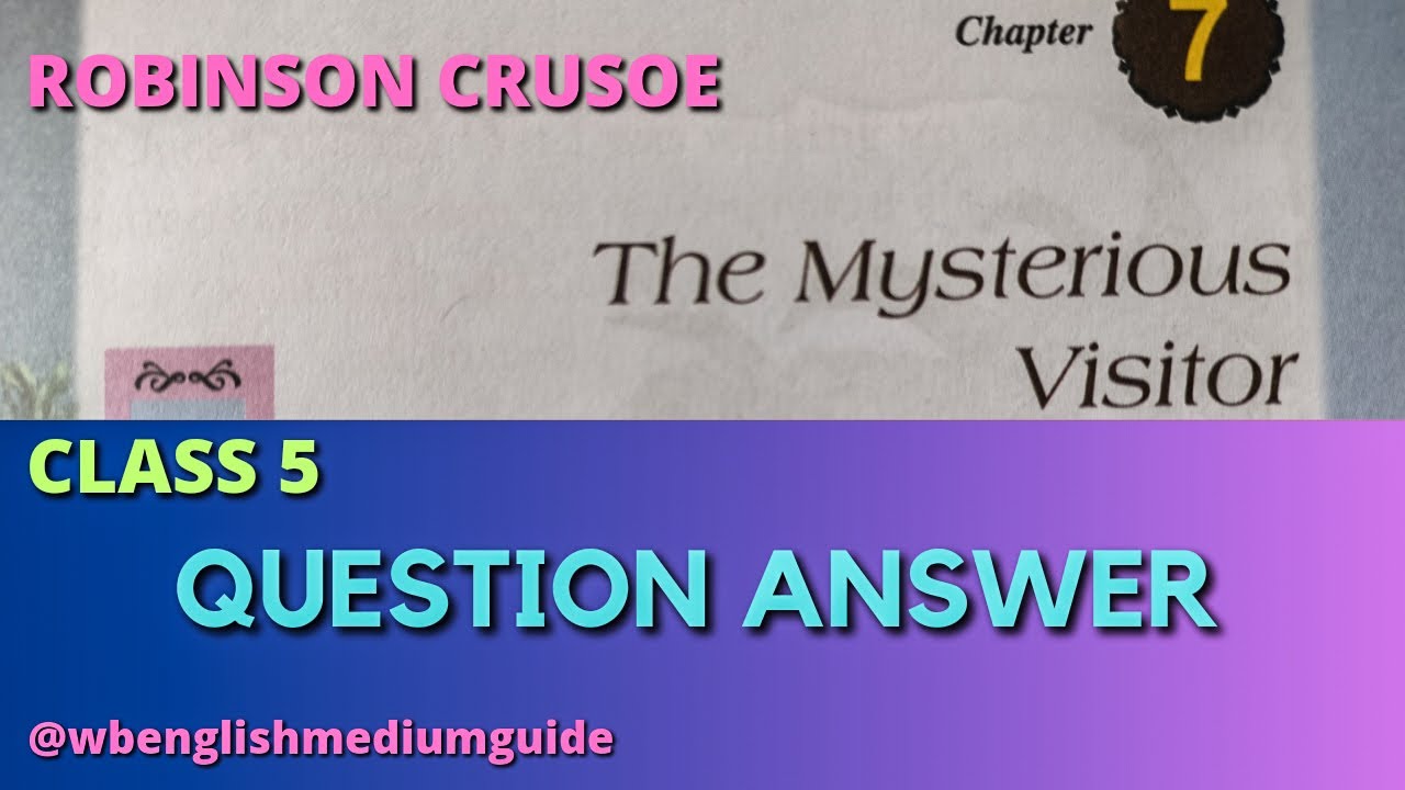 The Mysterious Visitor Question Answer Class 5 Robinson Crusoe Chapter ...