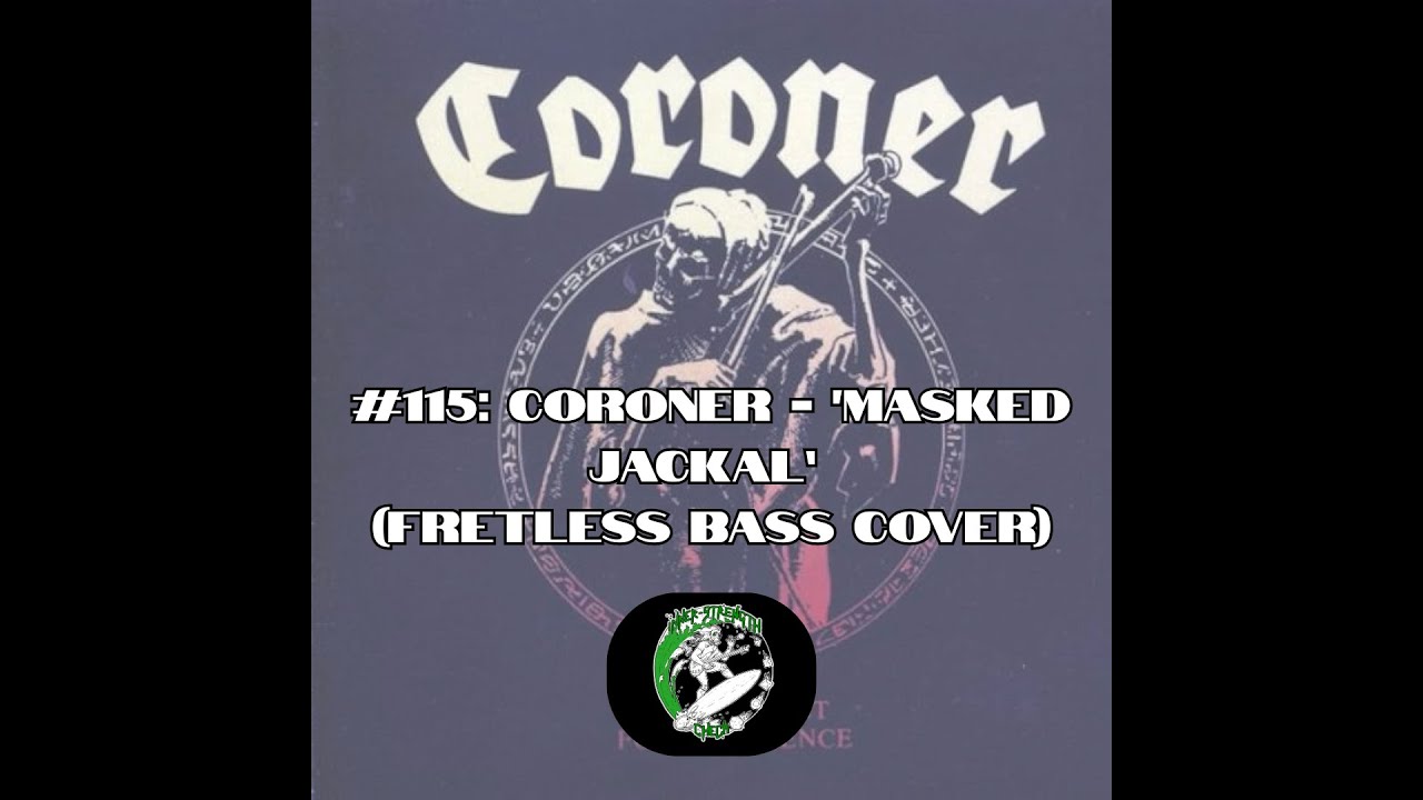 #114: Coroner - Masked Jackal (Fretless Bass Cover) - YouTube