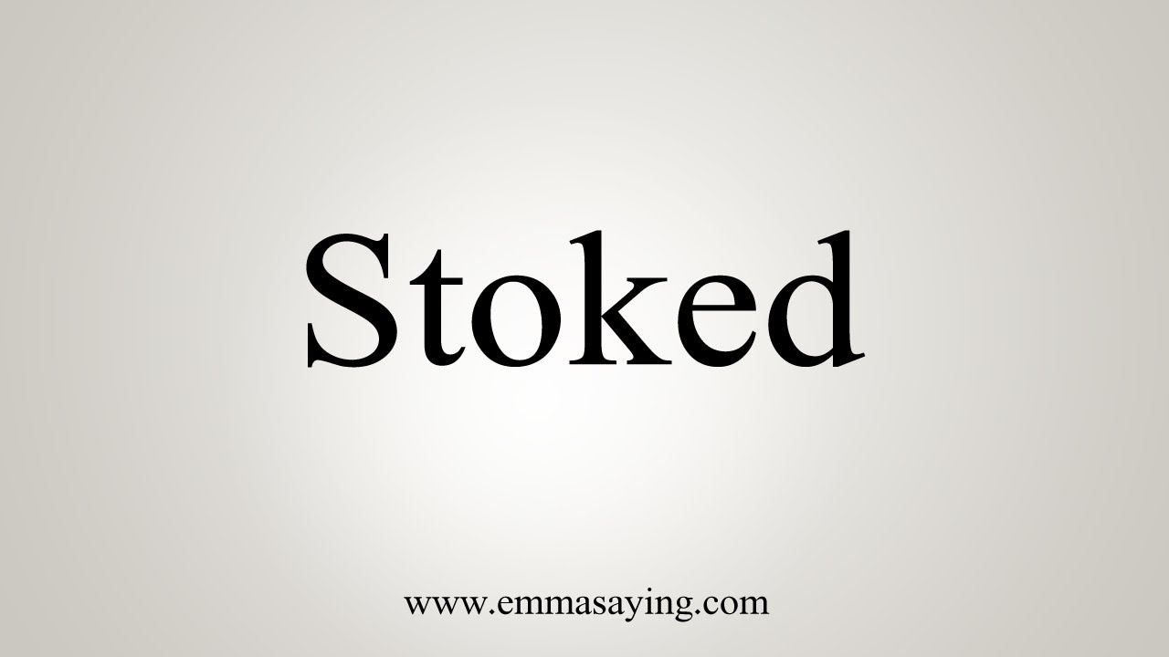 How To Say Stoked - YouTube