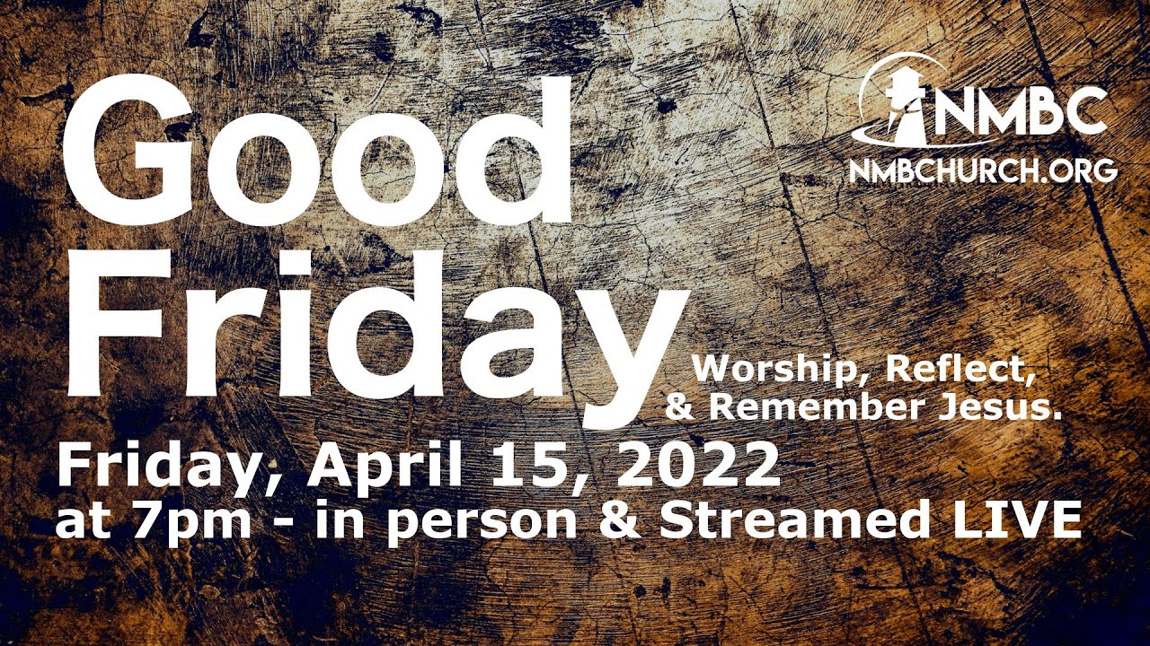 Good Friday - Friday, April 15, 2022 at 7pm - YouTube