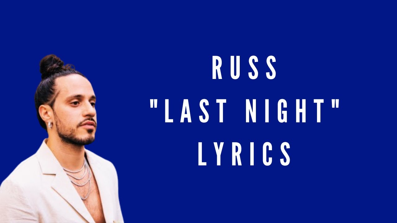 Russ - Last Night (Lyrics) - YouTube
