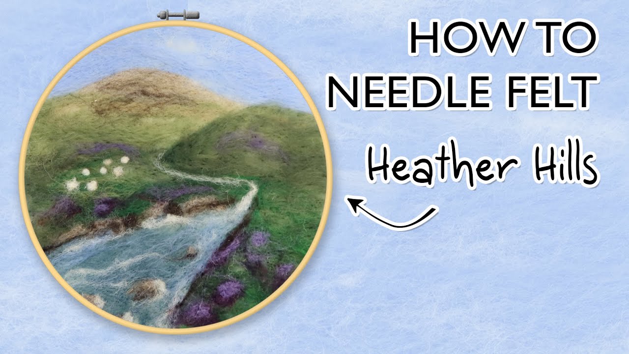 How to Needle Felt : Heather Hills - YouTube