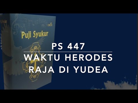 PS 447 Waktu Herodes Raja di Yudea - Puji Syukur - YouTube