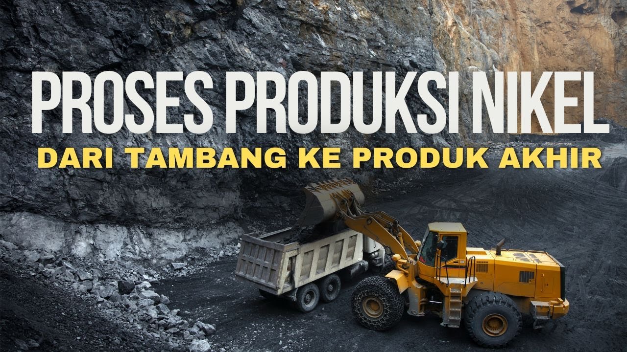 Proses Produksi Nikel: Dari Tambang ke Teknologi Ramah Lingkungan - YouTube