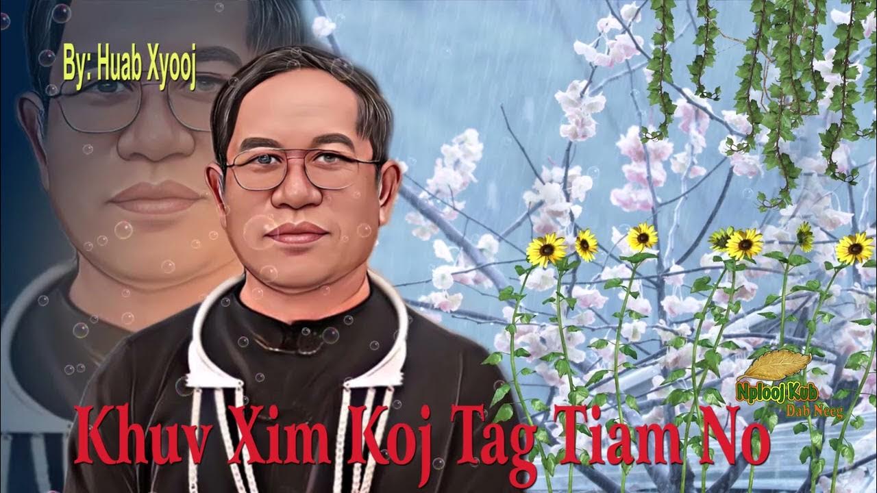 Ntshe Yuav Khuv Xim Koj Tag Tiam No_By:Txoov Tuam - YouTube