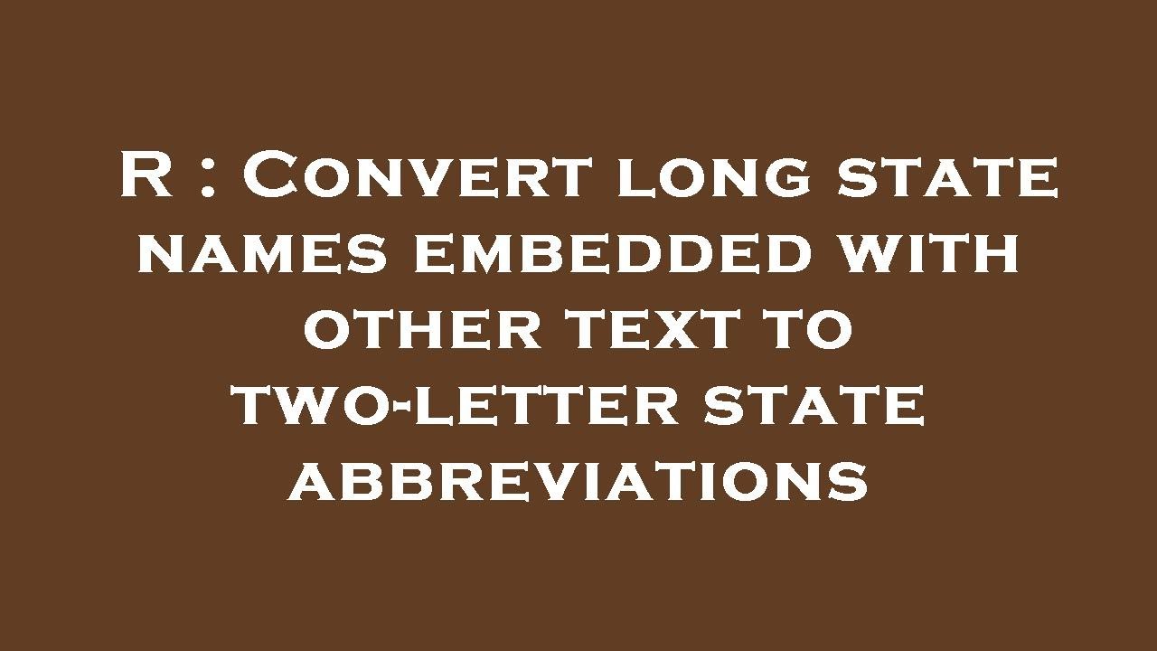 R : Convert long state names embedded with other text to two-letter ...