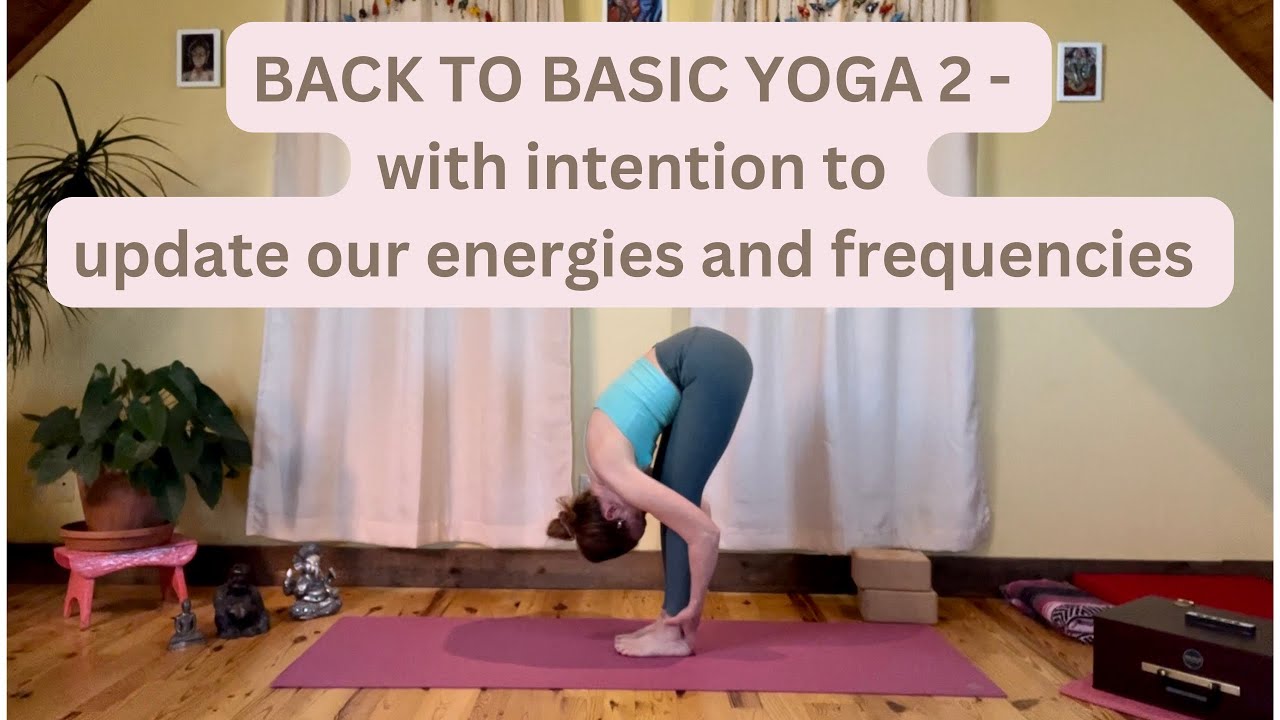 Back to Basic Yoga to update your energies and frequencies 2- closing ...