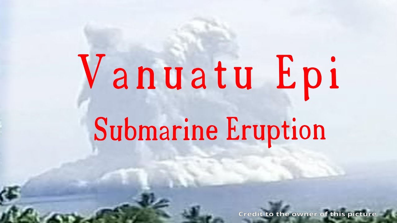 Vanuatu Epi - Submarine Eruption - YouTube