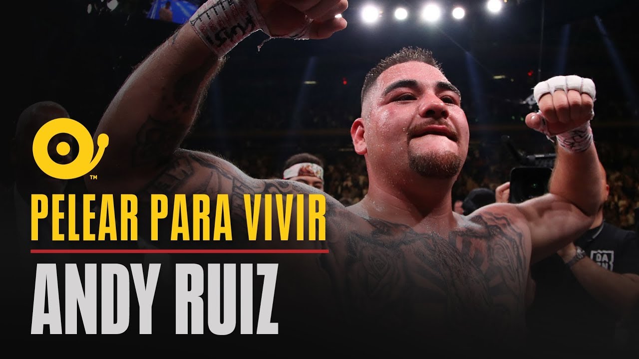 ANDY RUIZ: El destructor de probabilidades | Pelear para vivir ...