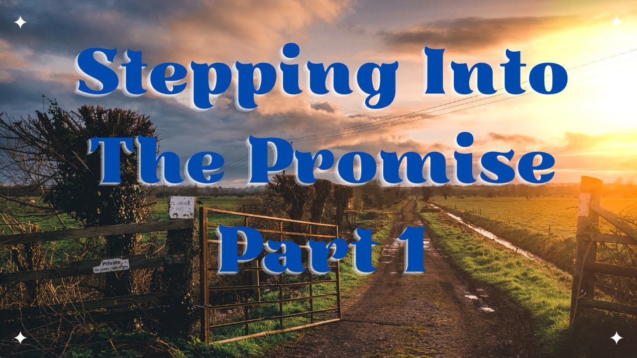 Stepping Into The Promise - Part 1 - YouTube