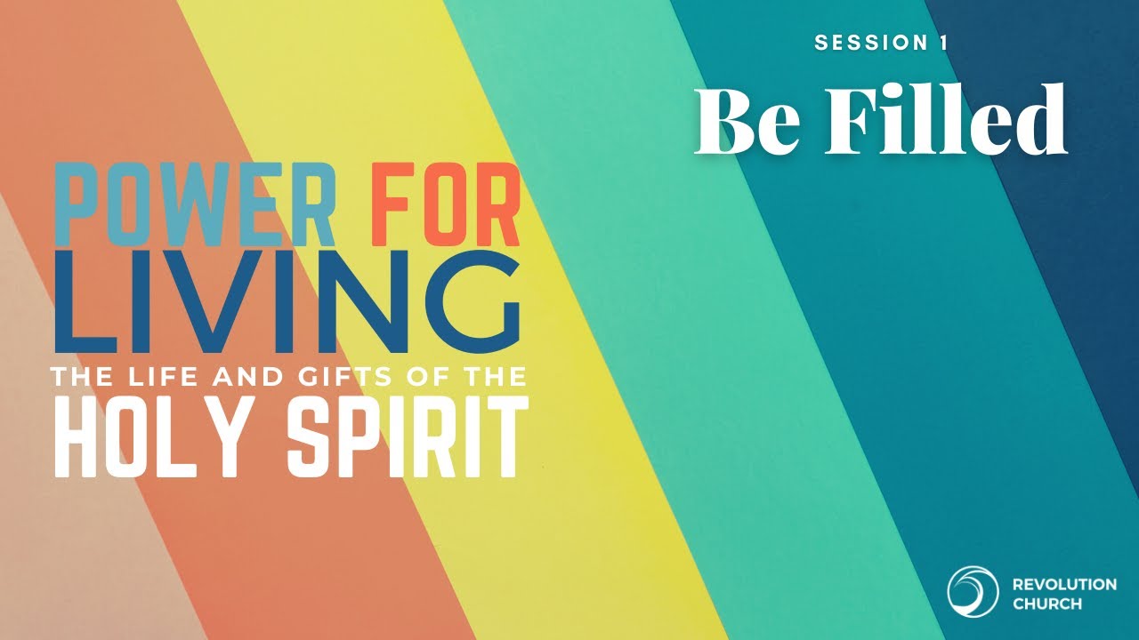 Power for Living - Session 1: Be Filled - YouTube
