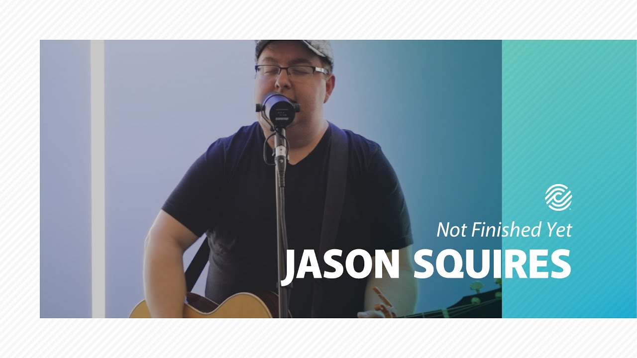 Jason Squires - Not Finished Yet | CCLI sessions - YouTube