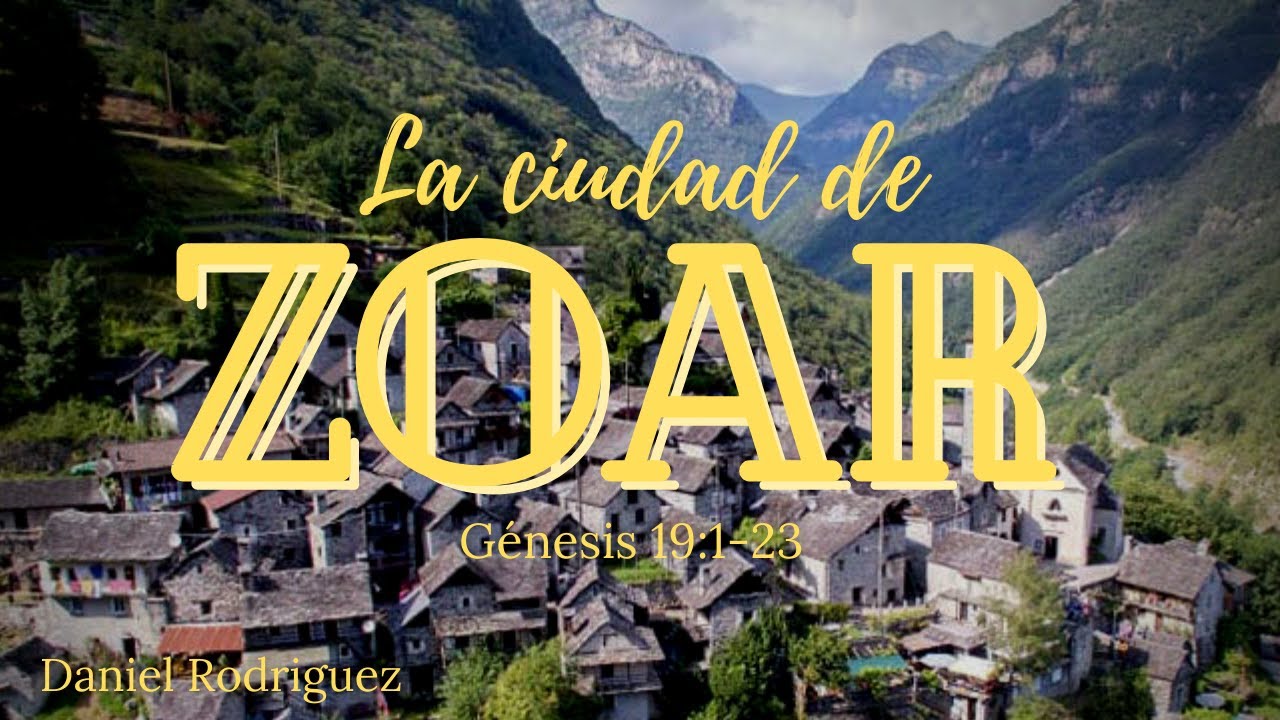 LA CIUDAD DE "ZOAR" - Génesis 19 - DANIEL RODRIGUEZ - YouTube