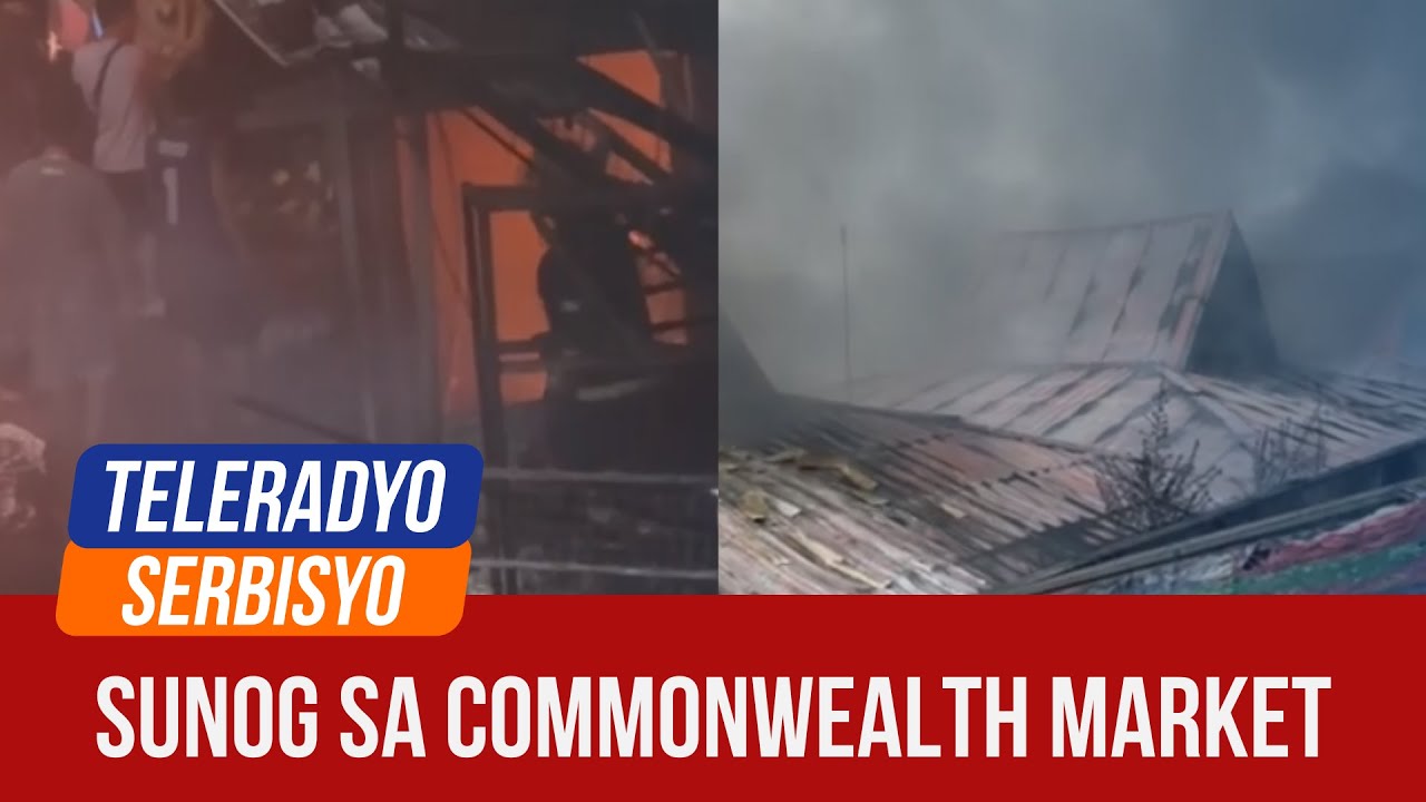 Fire hits Commonwealth Market in Quezon City | Teleradyo Serbisyo (05 ...