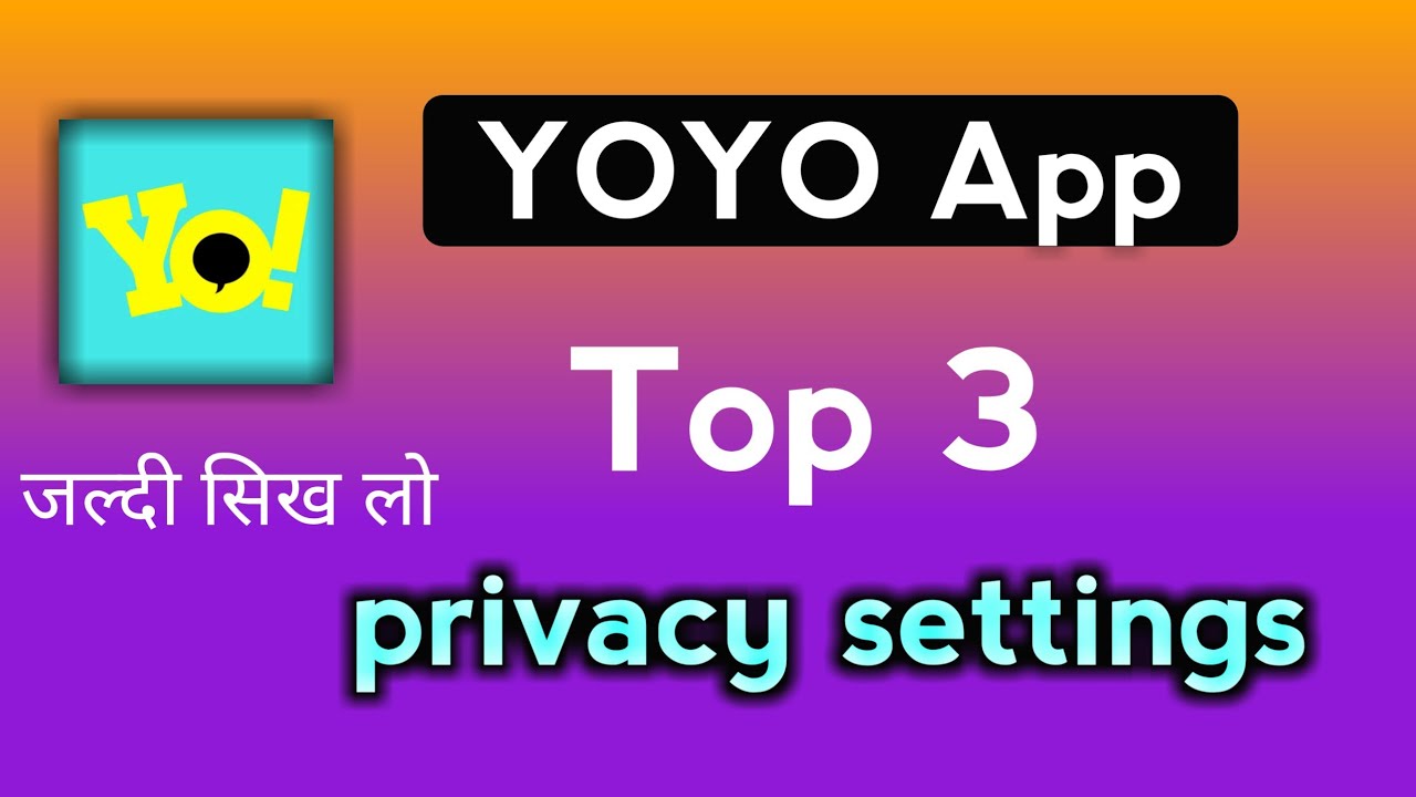 Yoyo app top 3 privacy settings yoyo app privacy settings - YouTube