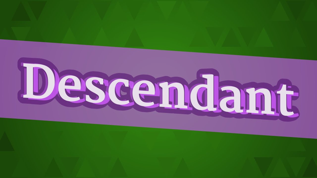 DESCENDANT pronunciation • How to pronounce DESCENDANT - YouTube