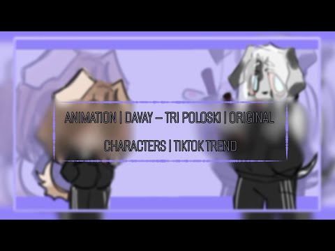 ANIMATION | DAVAY — TRI POLOSKI | ORIGINAL CHARACTERS | TIKTOK TREND